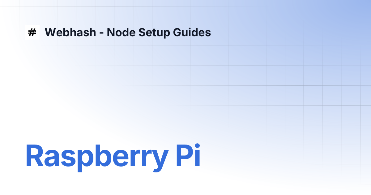 Raspberry Pi | Webhash - Node Setup Guides